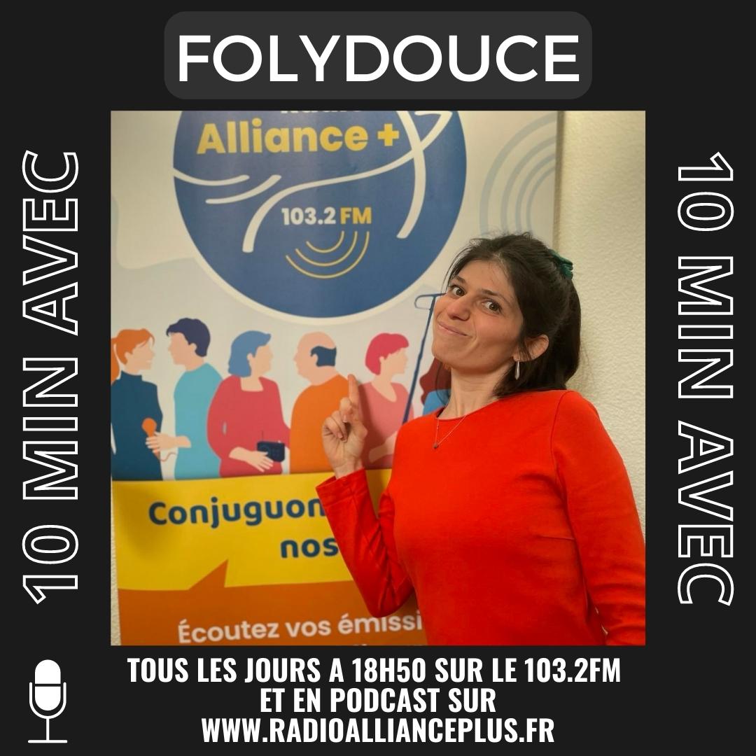 10 MIN AVEC FOLYDOUCE . 1 - Radio Alliance Plus