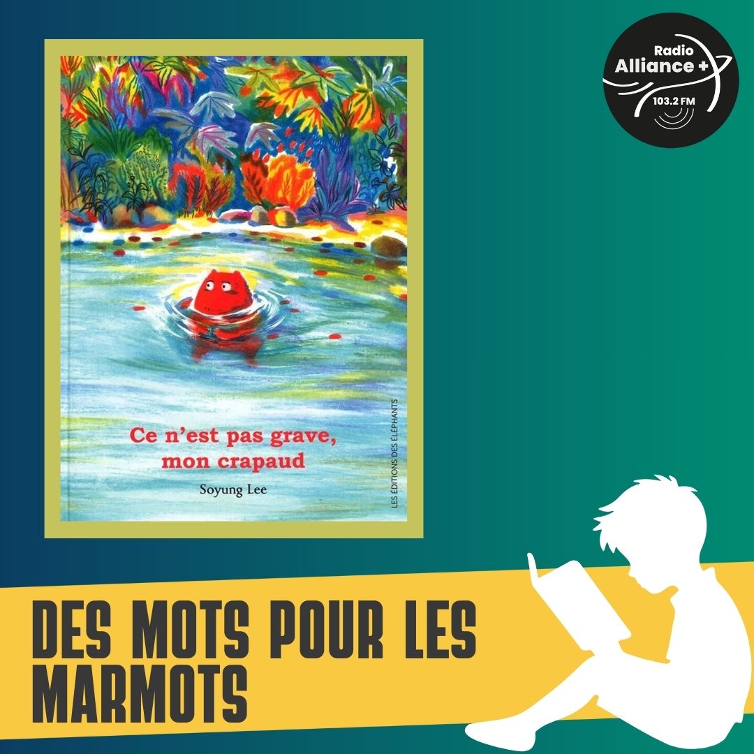 "Ce n'est pas grave, mon crapaud" de Soyung Lee - Radio Alliance Plus